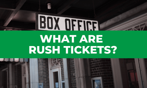 Everything you Need to Know about Rush Tickets